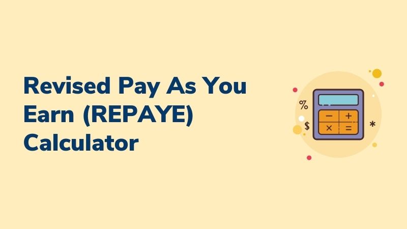 Revised Pay As You Earn (REPAYE) Calculator | Mentor